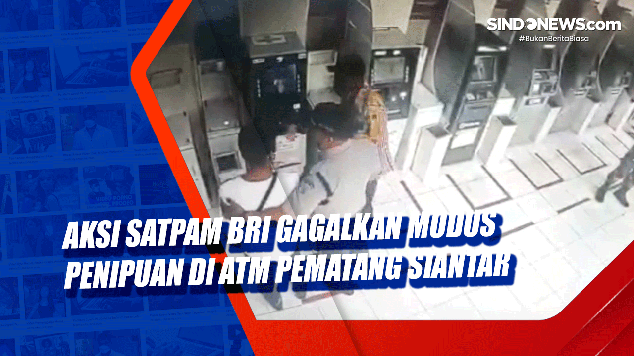 VIDEO: Aksi Satpam BRI Gagalkan Modus Penipuan di ATM Pematang Siantar