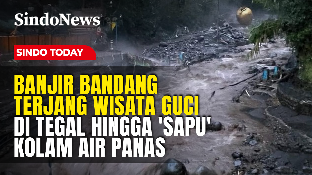 VIDEO: Detik-Detik Banjir Bandang Terjang Pemandian Air Panas Guci Tegal